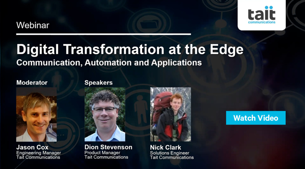 Video: Digital Transformation at the Edge | Tait Communications Blog