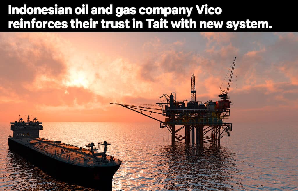 Indonesian oil and gas company VICO reinforces their trust in Tait with ...